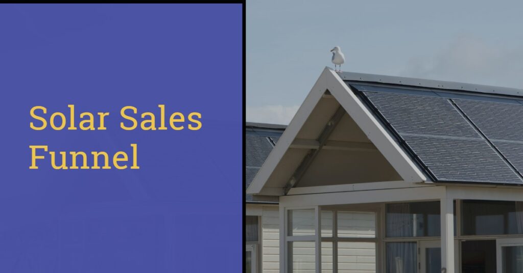 The Solar Sales Funnel: From Awareness To Action The Solar Sales Funnel: From Awareness To Action